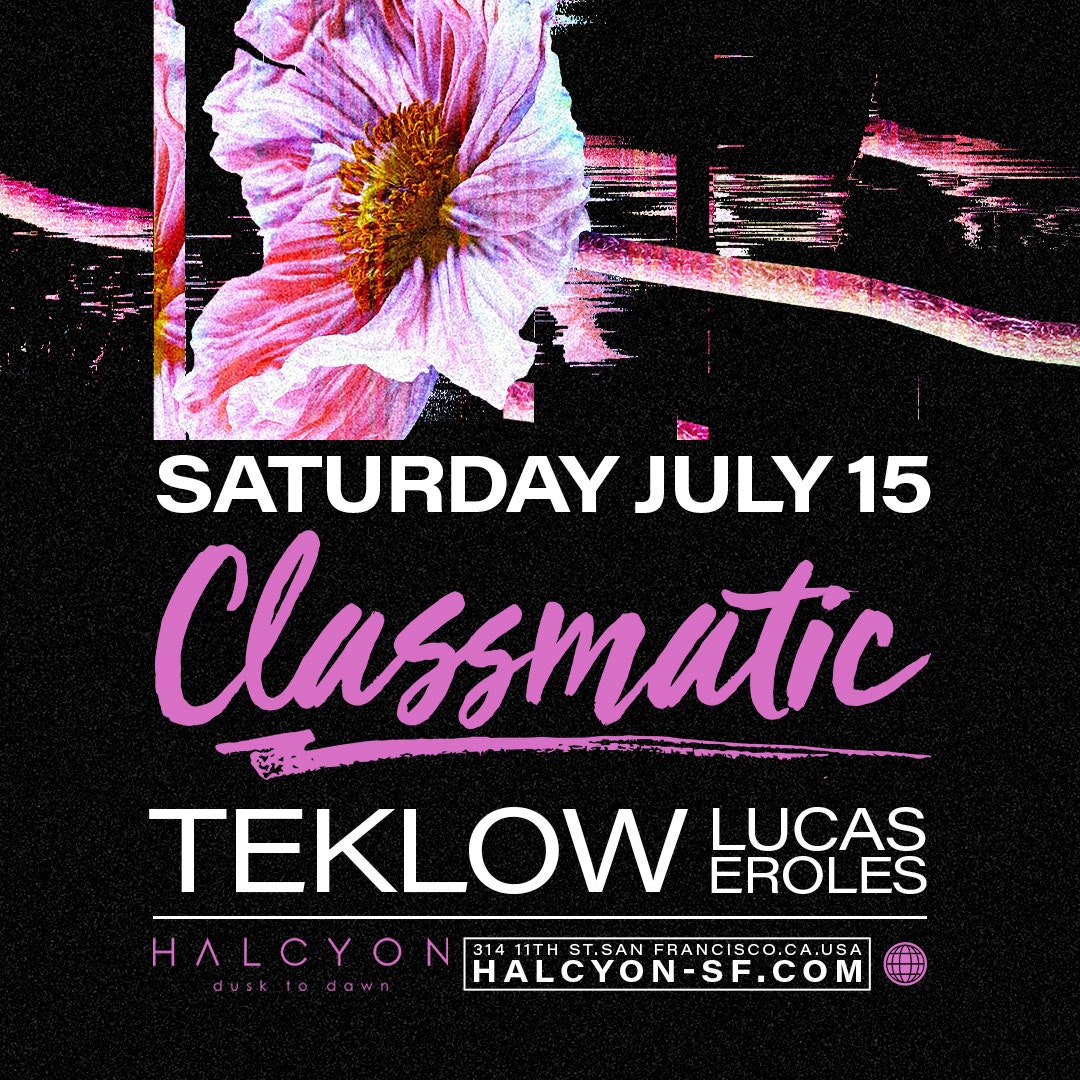 Classmatic at Halcyon in San Francisco - July 15, 2023 | SF Station